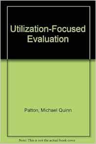 Utilization-Focused Evaluation: Michael Quinn Patton: 9780803925663 ...