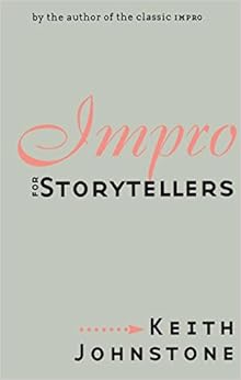 Impro for Storytellers: Johnstone, Keith: 9780878301058: Amazon.com: Books