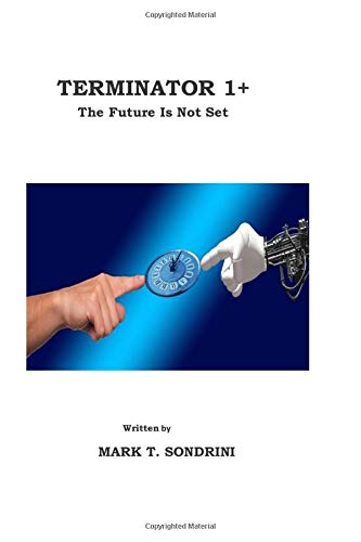 Terminator 1+: The Future Is Not Set: Sondrini, Mr. Mark T ...