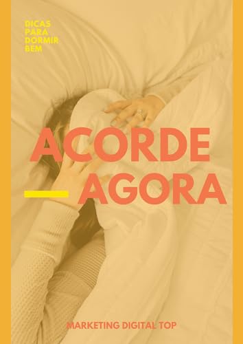 Acorde Agora: Dicas para dormir bem - eBook, Resumo, Ler Online e PDF - por Digital Top, Markerting