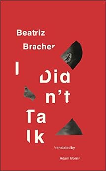 I Didn't Talk: Bracher, Beatriz, Morris, Adam: 9780811227360: Amazon ...