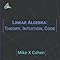 Linear Algebra: Theory, Intuition, Code: Cohen, Mike X: 9789083136608: Amazon.com: Books