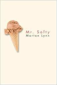 Amazon.com: Mr. Softy (9780595465132): Morton Lynn: Books