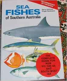 Sea Fishes of Southern Australia: Complete Field Guide for Anglers and ...