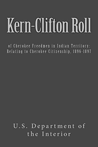 Kern-Clifton Roll: of Cherokee Freedmen in Indian Territory: Relating ...