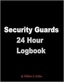 Security Guards 24 Hour Logbook: Guard Station Logbook 120 Page 24 Hour ...