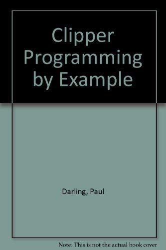 Clipper Programming by Example: 9780750620819: Computer Science Books ...