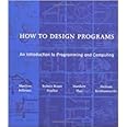 How to Design Programs: An Introduction to Programming and Computing: Matthias Felleisen, Robert ...