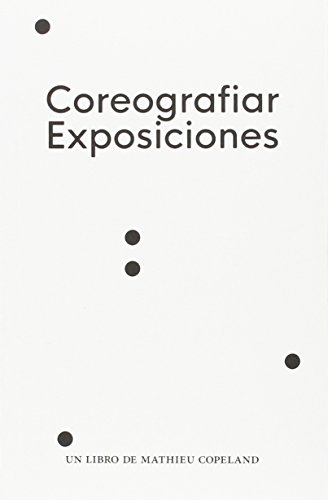 Tricersunmya: Descargar Coreografiar exposiciones - Mathieu Copeland .pdf