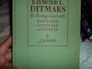 Raymond L. Ditmars: His Exciting Career With Reptiles, Insects and ...
