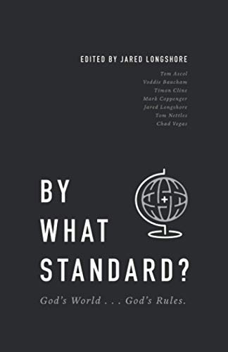 BY WHAT STANDARD?: God's World . . . God's Rules.: Ascol, Tom, Baucham ...