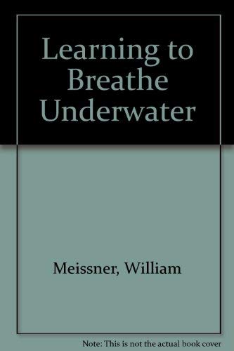 Learning to Breath Underwater: Poems: Meissner, William: 9780821404263 ...