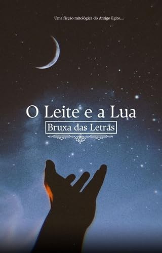 O Leite e a Lua - eBook, Resumo, Ler Online e PDF - por das Letras, Bruxa