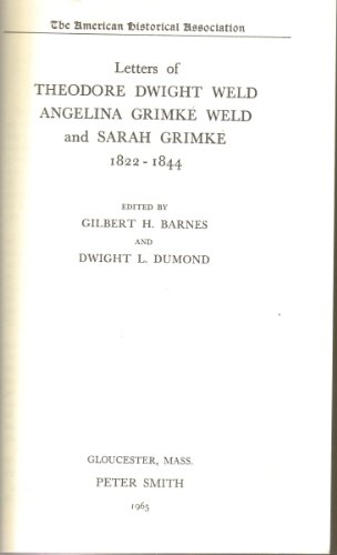 The Letters of Theodore Dwight Weld, Angelina Grimke Weld, and Sarah ...