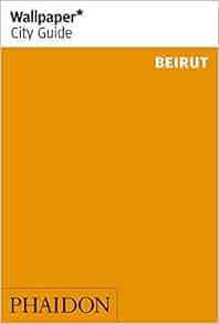 Wallpaper* City Guide Beirut: Warren Singh-Bartlett: 9780714864211: Amazon.com: Books