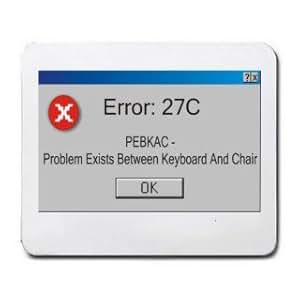 Amazon.com : Error: 27C PEBKAC - Problem Exists Between Keyboard And ...