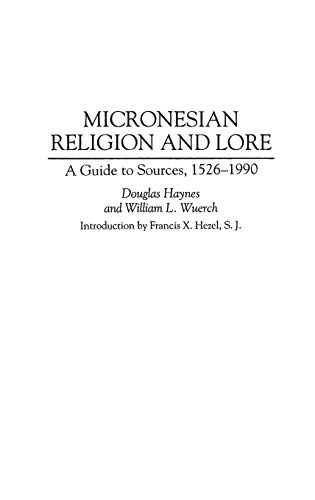 Micronesian Religion and Lore: A Guide to Sources, 1526-1990 ...