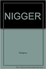 Nigger: Gregory: 9780671509644: Amazon.com: Books