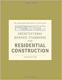 Architectural Graphic Standards for Residential Construction: American ...
