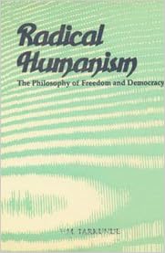 Radical humanism: The philosophy of freedom and democracy: Tarkunde, V ...