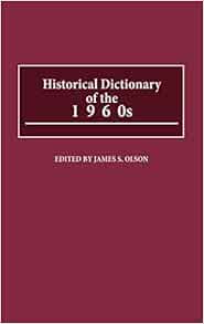Amazon.com: Historical Dictionary of the 1960s: 9780313292712: Olson ...