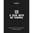 A Year With My Camera, Book 1: The ultimate photography workshop for ...