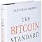 The Bitcoin Standard: The Decentralized Alternative to Central Banking ...