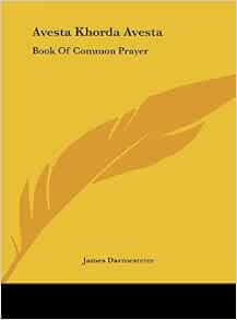 Avesta Khorda Avesta: Book of Common Prayer: Darmesteter, James ...