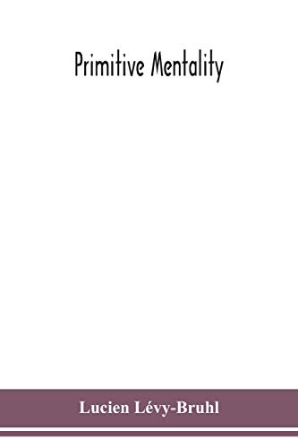 Primitive mentality: Lévy-Bruhl, Lucien: 9789354151521: Amazon.com: Books