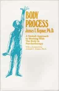 Amazon.com: Body Process: A Gestalt Approach to Working With the Body ...