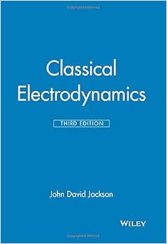 Classical Electrodynamics Third Edition: Jackson, John David ...