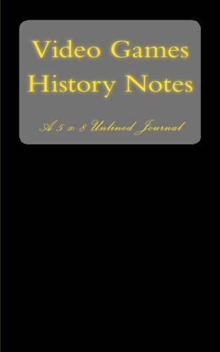 Video Games History Notes: A 5 x 8 Unlined Journal: Books, Children's ...