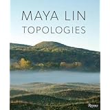 Maya Lin: Topologies: Lin, Maya, McPhee, John, Brenson, Michael, Fox ...