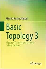 Basic Topology 3: Algebraic Topology and Topology of Fiber Bundles ...
