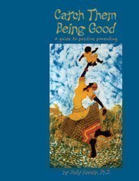 Catch Them Being Good: A Guide to Positive Parenting: 9780979232107 ...