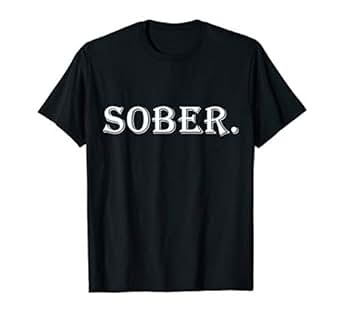 Amazon.com: Sober T-Shirt Sobriety Addiction & Recovery T Shirt: Clothing