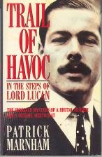 Trail of Havoc: In the Steps of Lord Lucan: Marnham, Patrick ...