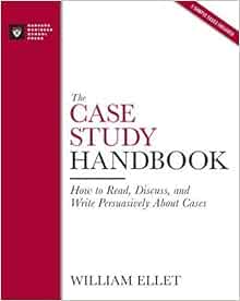 The Case Study Handbook: How to Read, Discuss, and Write Persuasively ...