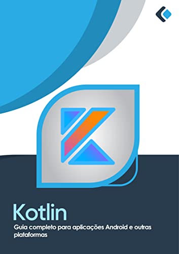 Kotlin: Guia completo para aplicações Android e outras plataformas ...
