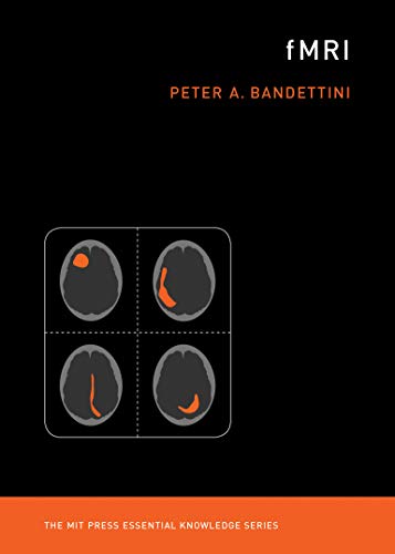 fMRI (The MIT Press Essential Knowledge series): Bandettini, Peter A ...