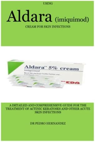 USING Aldara (imiquimod) CREAM FOR SKIN INFECTIONS: A DETAILED AND ...