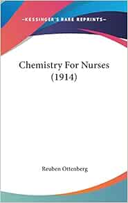 Chemistry For Nurses (1914): Ottenberg, Reuben: 9781436603607: Amazon ...