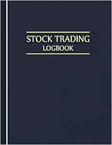 Stock Trading Logbook: Stock Trading Notebook Journal, Day Trading Log ...
