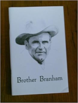 Brother Branham: My Life Story and How the Angel Came to Me and His ...