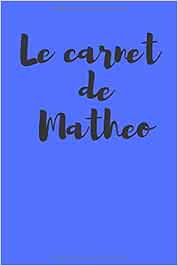 Le carnet de Matheo: Carnet de notes personnalisé avec prénom Mathéo ...