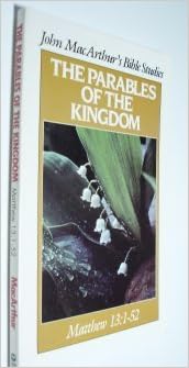 The parables of the kingdom (John MacArthur's Bible studies): John ...