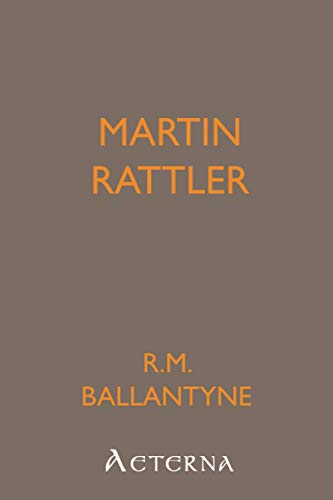 Martin Rattler: Ballantyne, R. M. (Robert Michael): 9781444417913 ...