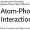 Atom-Photon Interactions: Basic Processes and Applications: Cohen-Tannoudji, Claude, Dupont-Roc ...