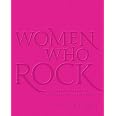 Women Who Rock: Bessie to Beyonce. Girl Groups to Riot Grrrl ...
