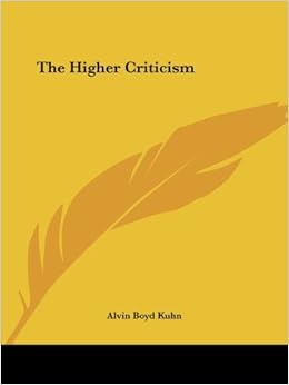 Amazon.com: The Higher Criticism (9781417997886): Kuhn, Alvin Boyd: Books